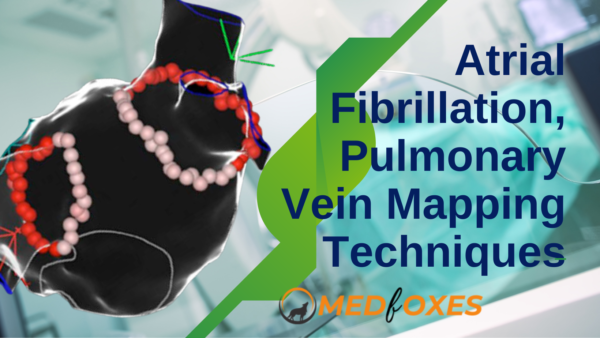 Atrial Fibrillation, Pulmonary Vein Mapping Techniques – MEDFOXES